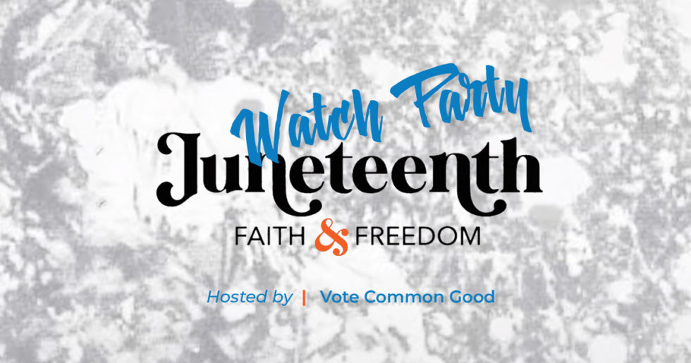 Juneteenth Documentary Watch Party - Vote Common Good